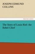 The Story of Louis Riel: the Rebel Chief - genialokal.de