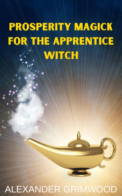 Prosperity Magick for the Apprentice Witch - genialokal.de